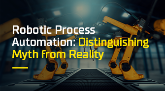 Robotic Process Automation: Separating Myth from Reality | Laiye Blog